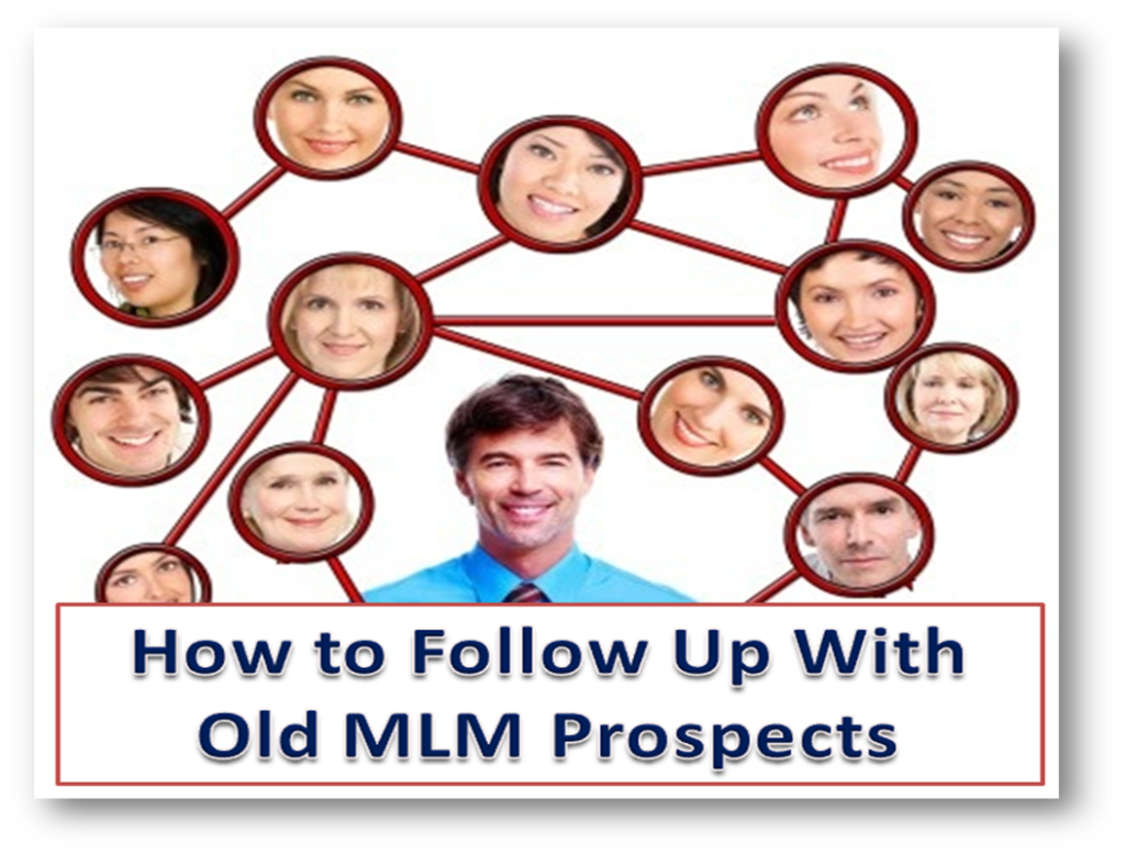 How to Follow Up With Old MLM Prospects and Make Them Join You