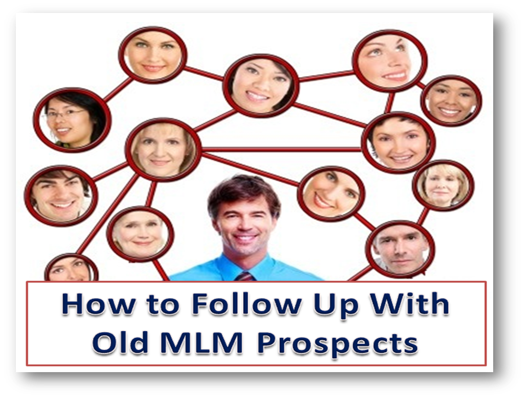 How to Follow Up With Old MLM Prospects and Make Them Join You